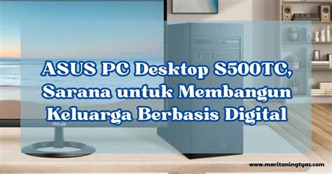 ASUS PC Desktop S500TC Sarana Untuk Membangun Keluarga Berbasis Digital