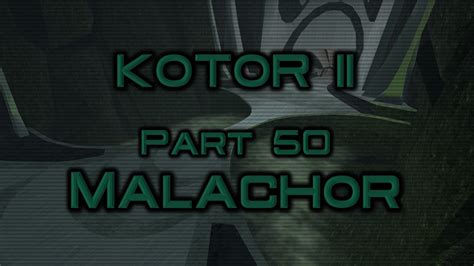 Kotor Ii Part 50 Malachor Youtube