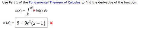 Solved Use Part 1 Of The Fundamental Theorem Of Calculus To