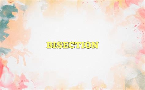 Bisection Definition And Meaning