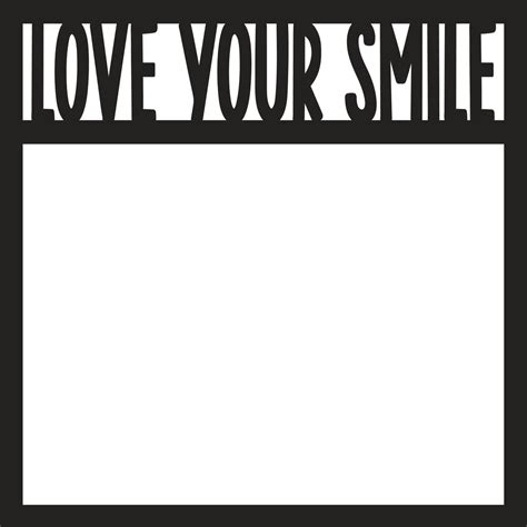Love Your Smile Scrapbook Page Overlay Digital Cut File Svg In