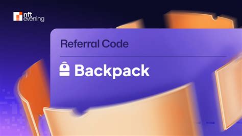 Backpack Referral Code “nftebp” Earn 10 Trading Fees