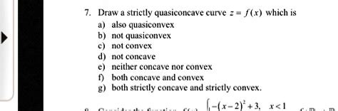 VIDEO Solution Draw Strictly Quasiconcave Curve Also Quasiconvex Curve Cn Fk Which Is Neither