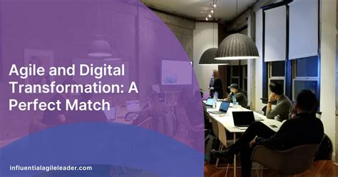 Agile And Digital Transformation A Perfect Match
