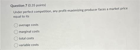 Solved Question Points Under Perfect Competition Chegg