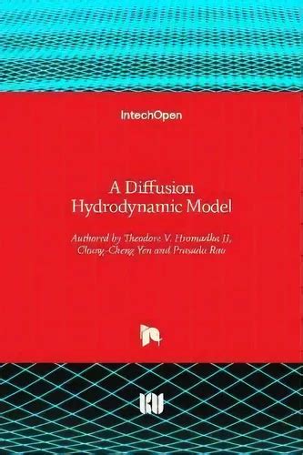 A Diffusion Hydrodynamic Model De Theodore V Hromadka Ii Editorial Intechopen Tapa Dura En