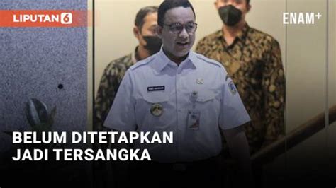 VIDEO Isu Anies Jadi Tersangka Formula E KPK Tidak Benar Enamplus