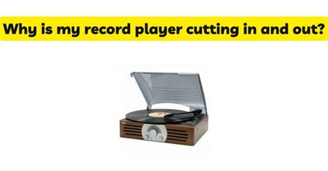 Why Is My Record Player Cutting In And Out All For Turntables