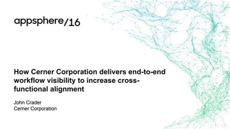 How Cerner Corporation Delivers End To End Workflow Visibility To Increase Cross Functional