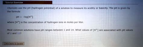 Tutorial Exercise Chemists Use The Ph Hydrogen Potential Of A Solution To Measure Its Acidity Or