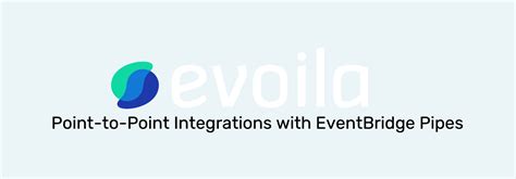 Point To Point Integrations With Eventbridge Pipes Evoila Gmbh