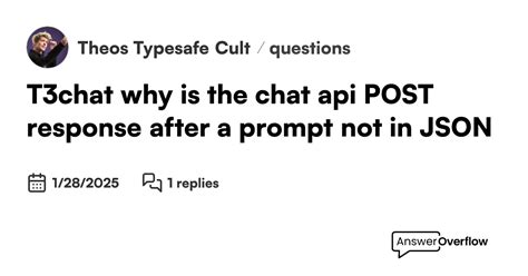 t3 chat why is the chat api post response after a prompt not in json