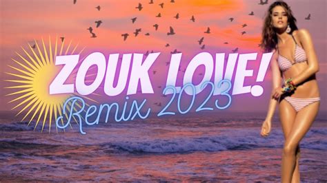 Mix Zouk Love Remix 2023 Vol02 Youtube