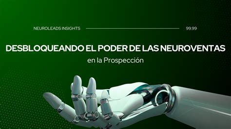 Desbloqueando El Poder De Las Neuroventas En La Prospección