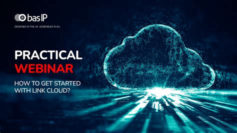Practical Webinar How To Get Started With Link Cloud Bas Ip