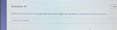 Solved If There Are Vertices In A Graph Then How Many Chegg