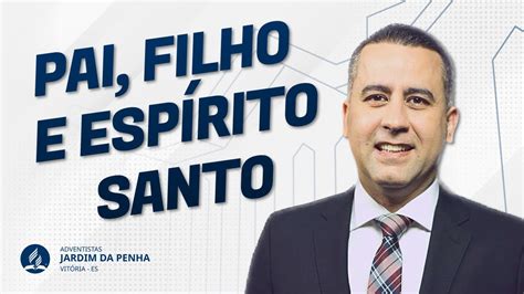 Pai Filho e Espírito Santo Pr Flávio Siqueira YouTube