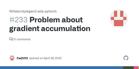 Problem About Gradient Accumulation · Issue 233 · Nvlabsstylegan2 Ada