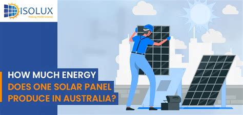 How Much Energy Does One Solar Panel Produce In Australia