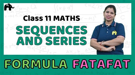 Sequences And Series Class 11 Maths Formulas Chapter Wise Cbse Ncert Youtube