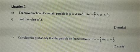solved question 2 a the wavefunction of a certain particle