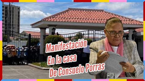 MANIFESTANDO DESDE LA CASA DE CONSUELO PORRAS YouTube