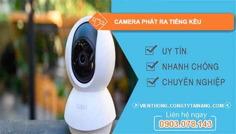 Camera phát ra tiếng kêu bíp bíp nguyên nhân và cách khắc phục triệt để