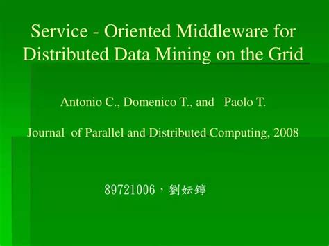 Ppt Service Oriented Middleware For Distributed Data Mining On The Grid Powerpoint