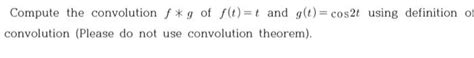 Solved Compute The Convolution F∗g Of F T T And G T Cos2t