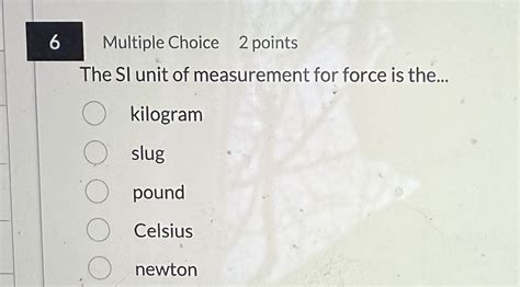 solved 6multiple choice2 ﻿pointsthe si unit of measurement