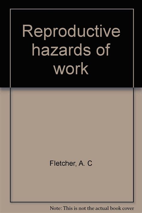Reproductive Hazards Of Work Uk A C Fletcher