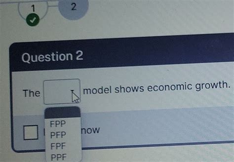 Solved 1 2 Question 2 The Model Shows Economic Growth Fpp Pfp Now Fpf