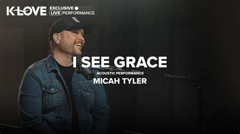 Micah Tyler I See Grace Exclusive K Love Performance Youtube