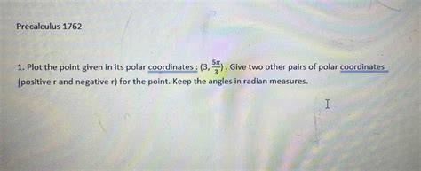 Solved Precalculus 1762 1 Plot The Point Given In Its Polar Coordinates 3 5π 3 Give