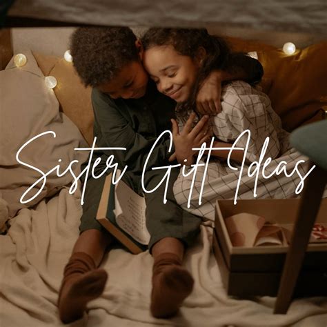 Pretty Practical And Perfect Sister Birthday T Ideas