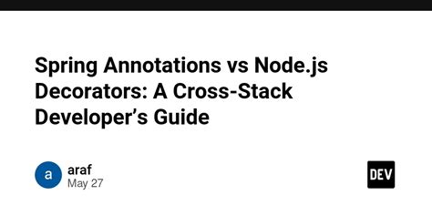 Spring Annotations Vs Nodejs Decorators A Cross Stack Developers Guide Dev Community