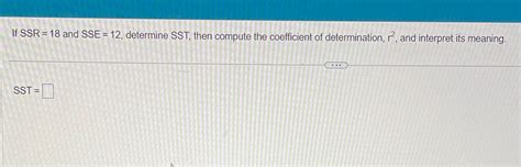 Solved If SSR 18 And SSE 12 Determine SST Then Compute The Course Hero