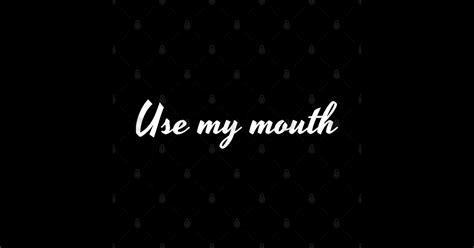 Use My Mouth White Use Me Sticker Teepublic