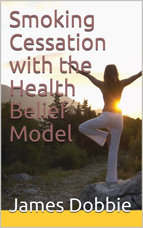 Smoking Cessation With The Health Belief Model By James Dobbie Goodreads