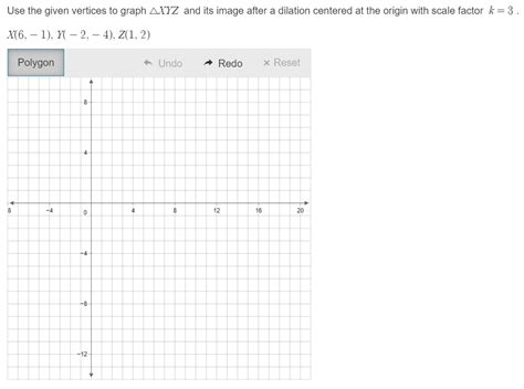 Solved Use The Given Vertices To Graph Axyz And Its Image After A Dilation Course Hero
