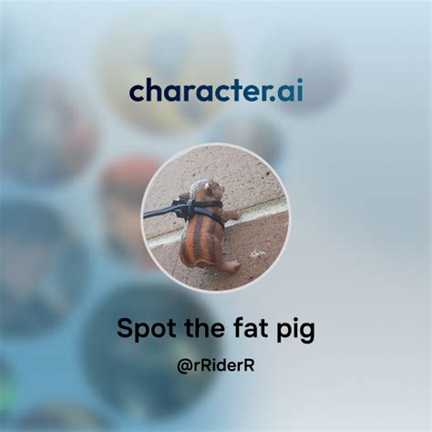 Chat With Spot The Fat Pig Character Ai Personalized AI For Every Moment Of Your Day