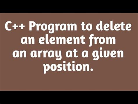 C Program To Delete An Element From An Array At A Given Position YouTube