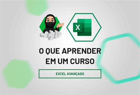 O Que Aprender Em Um Curso De Excel Avançado Ninja Do Excel
