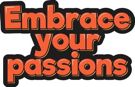 Premium Vector Embrace Your Passions Lettering Vector Design