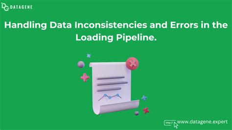 Handling Data Inconsistencies And Errors In The Loading Pipeline