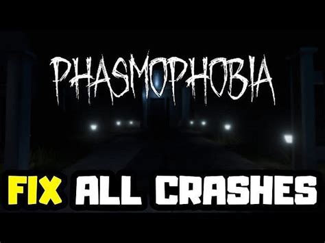 Phasmophobia Keeps Crashing Error How To Fix Possible Reasons And More