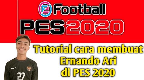 Tutorial Cara Membuat Ernando Ari Di PES 2020 Create Player PES 2020