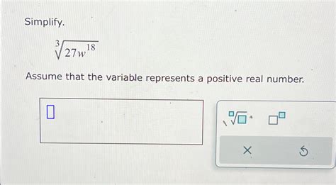 Solved Simplify W Assume That The Variable Represents A Chegg