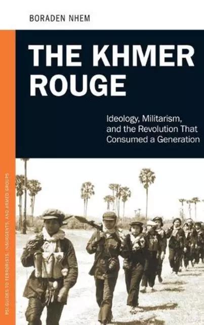 Les Khmers Rouges Idéologie Militarisme Et Révolution Qui A Consumé