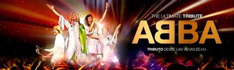 THE ULTIMATE ABBA TRIBUTE EL ESPECTÁCULO QUE RINDE HOMENAJE A LA